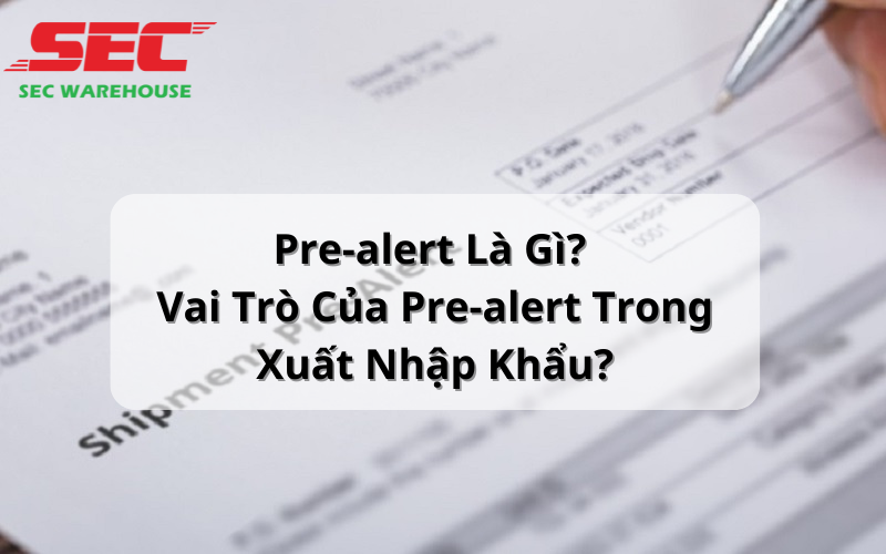 Pre Alert L G Vai Tr C a Pre Alert Trong Xu t Nh p Kh u pre-alert-l-g-vai-tr-c-a-pre-alert-trong-xu-t-nh-p-kh-u